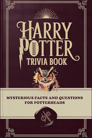 Harry Potter Trivia Book: MYSTERIOUS FACTS AND QUESTIONS for ...