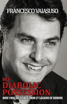 My diabolic possession: How I was delivered from 27 legions of demons ...