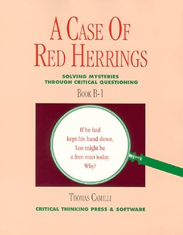 A Case of Red Herrings: Solving Mysteries through Critical Questioning, Book B1 (Grades 7-Adult ...