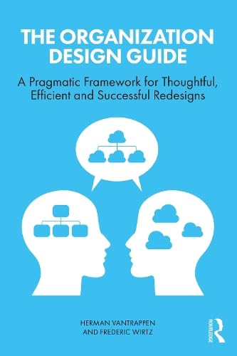 Buy The Organization Design Guide: A Pragmatic Framework for Thoughtful ...