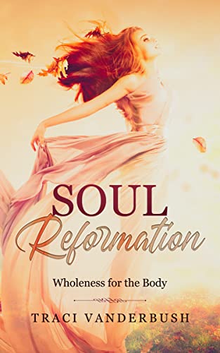 Soul Reformation - Kindle edition by Vanderbush, Traci. Religion & Spirituality Kindle eBooks ...