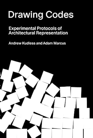Drawing Codes: Experimental Protocols of Architectural Representation ...