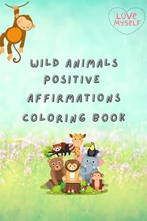 Wild Animals Positive Affirmations Coloring Book: Elfenbein, Haley ...
