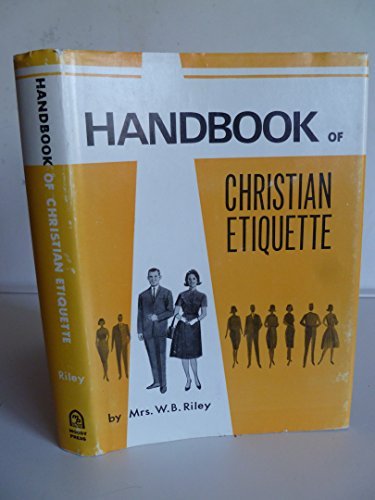 Handbook of Christian Etiquette: Mrs. W. B. Riley: Amazon.com: Books