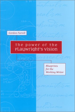 The Power of the Playwright's Vision: Blueprints for the Working Writer ...