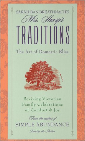 Sarah Ban Breathnach's Mrs. Sharp's Traditions: Art of Domestic Bliss ...