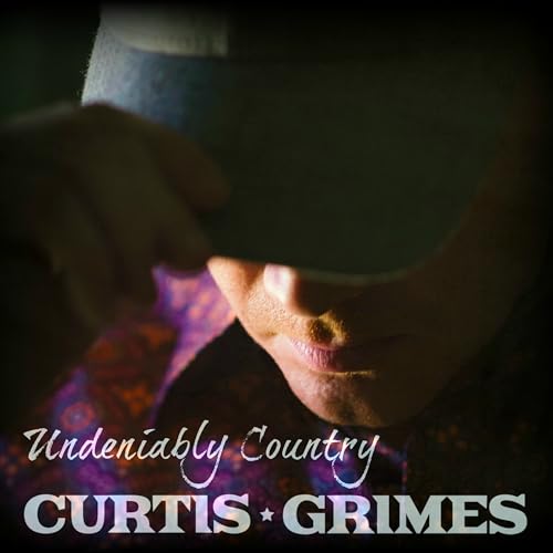 Play Undeniably Country by Curtis Grimes on Amazon Music