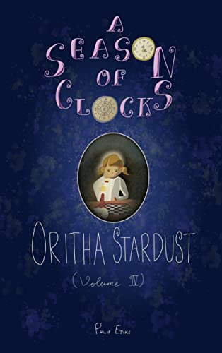 Amazon.com: A Season of Clocks, Book 5: Oritha Stardust (Volume 4) eBook : Ejike, Philip ...