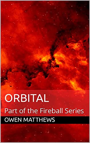 Orbital (Fireball Book 1) eBook : Matthews, Owen: Amazon.co.uk: Kindle ...
