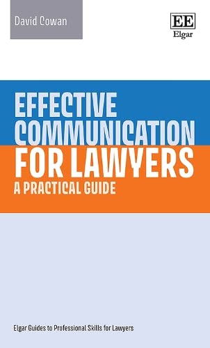 Buy Effective Communication for Lawyers: A Practical Guide (Elgar Guides to Professional Skills ...
