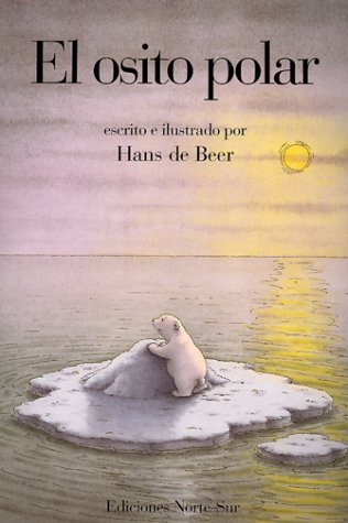 El Osito Polar / Little Polar Bear (Spanish Edition): De Beer, Hans ...