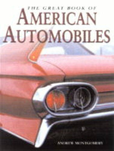 The Great Book of American Automobiles: Andrew (Editor) Montgomery ...