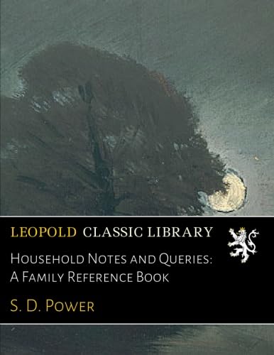 Amazon.com: Household Notes and Queries: A Family Reference Book: Power ...