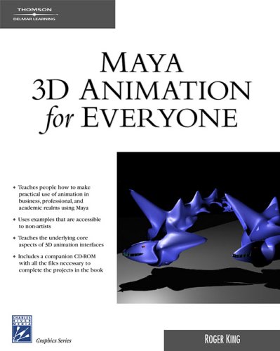 Maya 3d Animation for Everyone: King, Roger: 9781584504702: Amazon.com ...