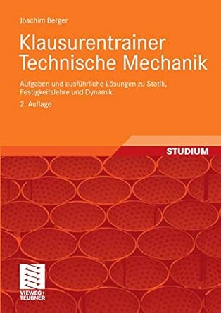 Amazon.com: Klausurentrainer Technische Mechanik: Aufgaben und ausführliche Lösungen zu Statik ...