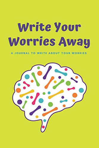 Write Your Worries Away: A Journal to Write About Your Worries: Anxiety ...