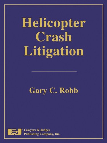 Helicopter Crash Litigation: Gary C. Robb: 9781933264912: Amazon.com: Books