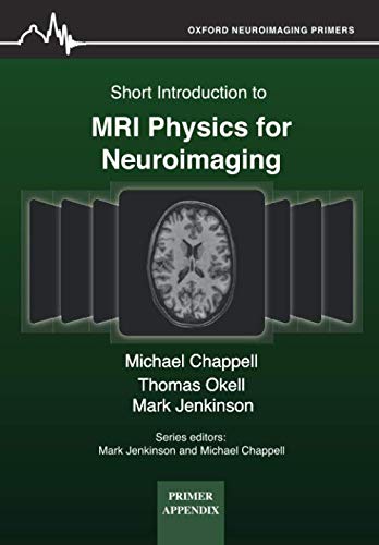 Short Introduction to MRI Physics for Neuroimaging (Oxford Neuroimaging ...