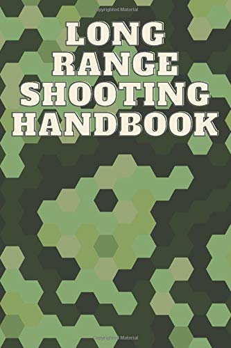 Long Range Shooting Handbook: Logbook on long range shooting ...