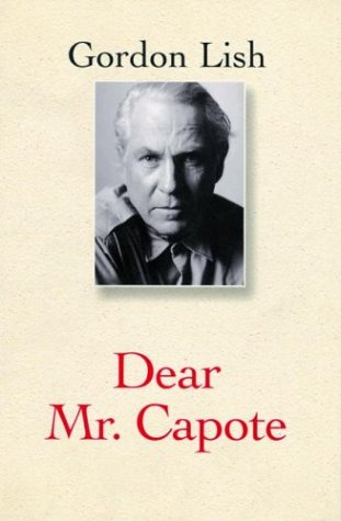Dear Mr. Capote: A Novel: Lish, Gordon: Amazon.com: Books