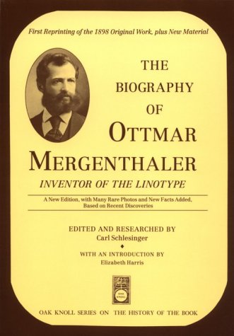 The Biography of Ottmar Mergenthaler: Schlesinger, Carl: 9780938768401 ...