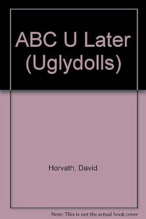 Amazon.com: ABC U Later (Uglydolls): Horvath, David, Kim, Sun-Min: Books