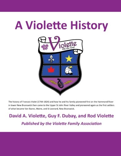 A Violette History: Violette, David A, Dubay, Guy F, Violette, Rod ...