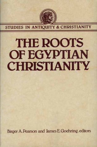 The Roots of Egyptian Christianity (Studies in Antiquity and ...