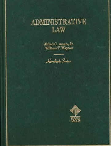 Administrative Law (HORNBOOK SERIES STUDENT EDITION): Aman, Alfred C., Mayton, William T ...