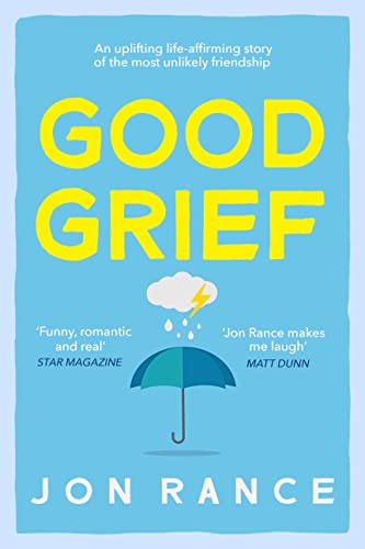 Good Grief: A feel-good, life-affirming story of the most unlikely ...