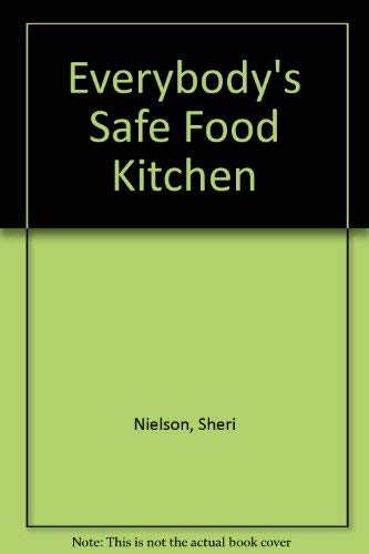 Everybody's Foodsafe Kitchen: Your Step by Step Guide to the Safe ...