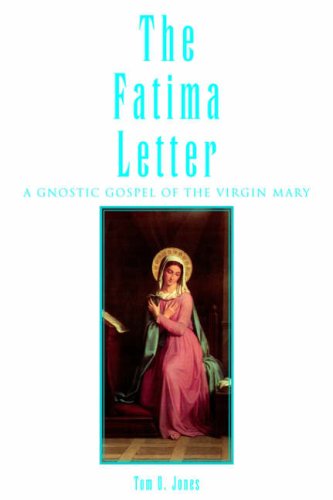 The Fatima Letter: A Gnostic Gospel of the Virgin Mary: Jones, Tom O ...