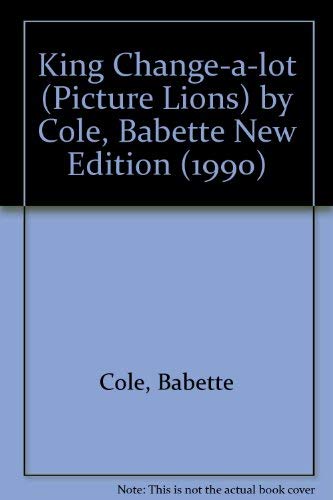 King Change-a-lot: Cole, Babette: 9780006631514: Amazon.com: Books