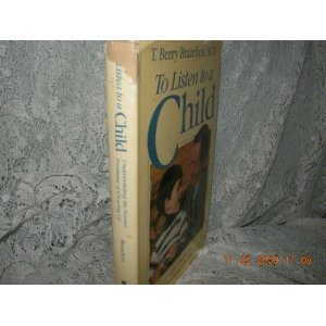 To Listen to a Child: Understanding the Normal Problems of Growing Up ...