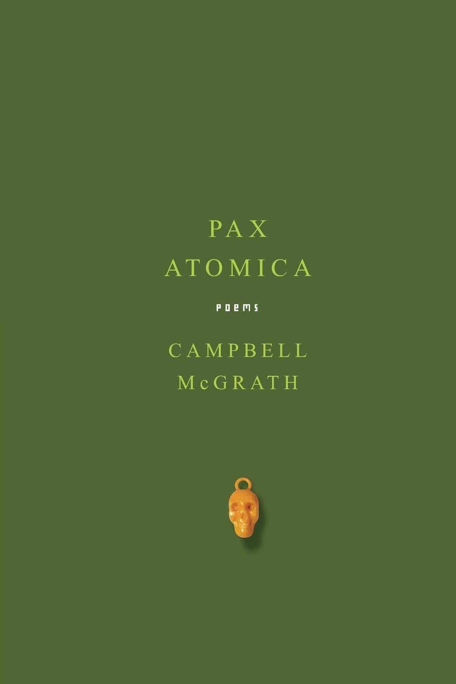 Pax Atomica: Poems: McGrath, Campbell: 9780060758042: Amazon.com: Books