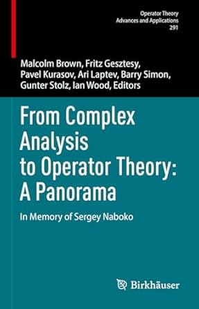 From Complex Analysis to Operator Theory: A Panorama: In Memory of Sergey Naboko: 291 (Operator ...