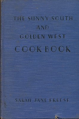The Sunny South and Golden West Cook Book In Charge of Compilation and ...
