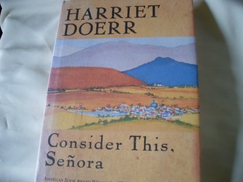 By Harriet Doerr: Consider This, Senora: -Harcourt-: Amazon.com: Books