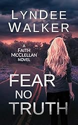Amazon.com: Fear No Truth: A Faith McClellan Novel (The Faith McClellan Series Book 1) eBook ...