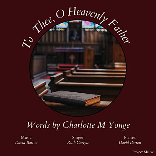 Écouter Charlotte M Yonge: To Thee, O Heavenly Father par Ruth Carlyle & David Barton sur Amazon ...