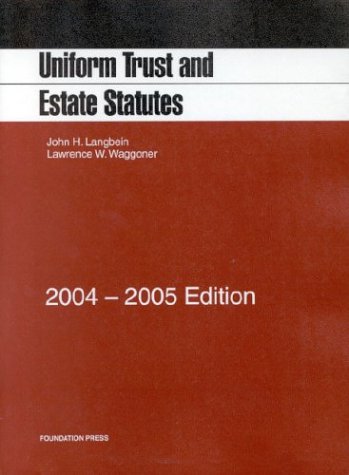 Uniform Trust and Estate Statutes, 2004-2005 Edition: Langbein, John H ...