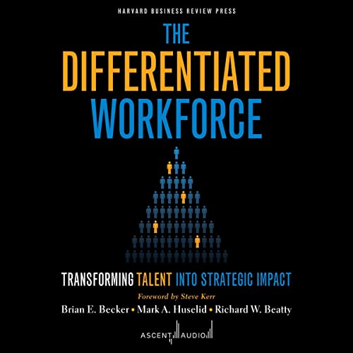 Amazon.com: The Differentiated Workforce: Transforming Talent into ...