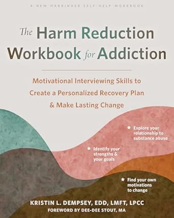 The Harm Reduction Workbook for Addiction: Motivational Interviewing ...