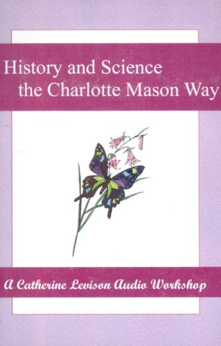 History & Science The Charlotte Mason Way: Levison, Catherine ...