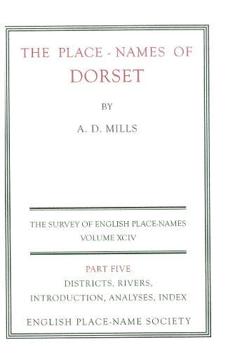 The Place-Names of Dorset Part 5: Districts, rivers, introduction ...
