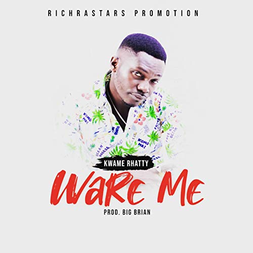Play Ware Me by Kwame Ratty on Amazon Music