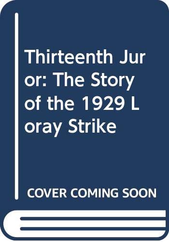 Thirteenth Juror: The Story of the 1929 Loray Strike : Williams, Robert ...
