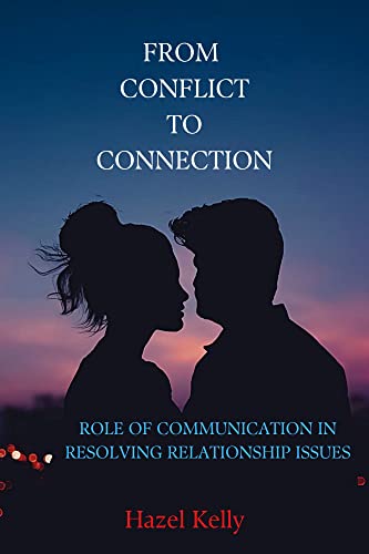 From Conflict To Connection: Role of Communication in Resolving ...