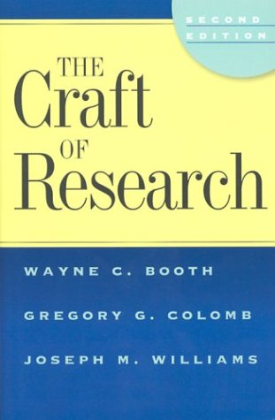 The Craft of Research, 2nd edition (Chicago Guides to Writing, Editing, and Publishing): Wayne C ...