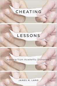 Cheating Lessons: Learning from Academic Dishonesty: Lang, James M ...